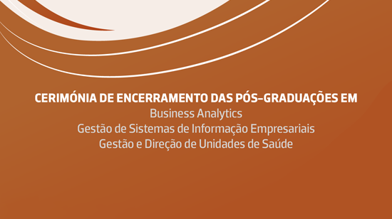 Cerimónia de Encerramento das Pós-Graduações em BA, GSIE e GDUS — Porto ...